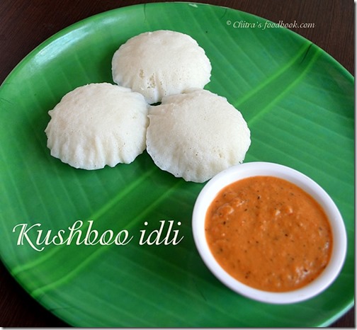 Kushboo Idli Recipe | குஷ்பூ இட்லி - Chitra's Food Book