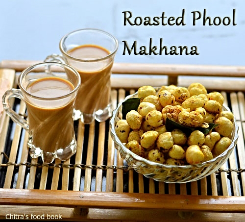 Roasted Phool Makhana Recipe-Easy Evening Snacks Recipe - Chitra's Food ...