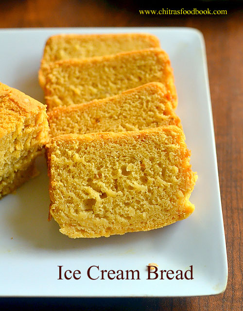Ice Cream Bread Recipe – How To Make Cake With Ice Cream - Chitra's ...